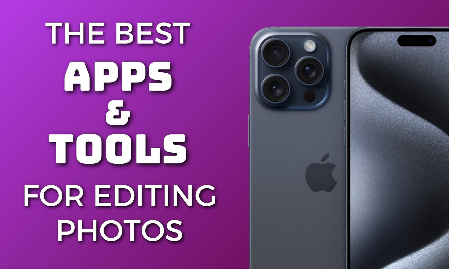 The Best Photo Editing Apps and Tools
